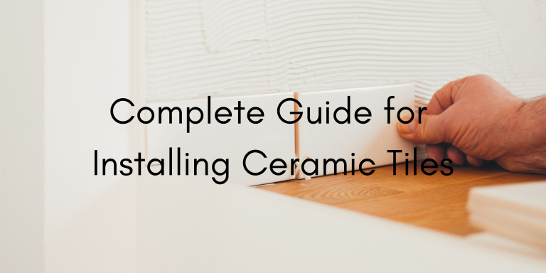 Complete Guide for Installing Ceramic Tiles | AllHome